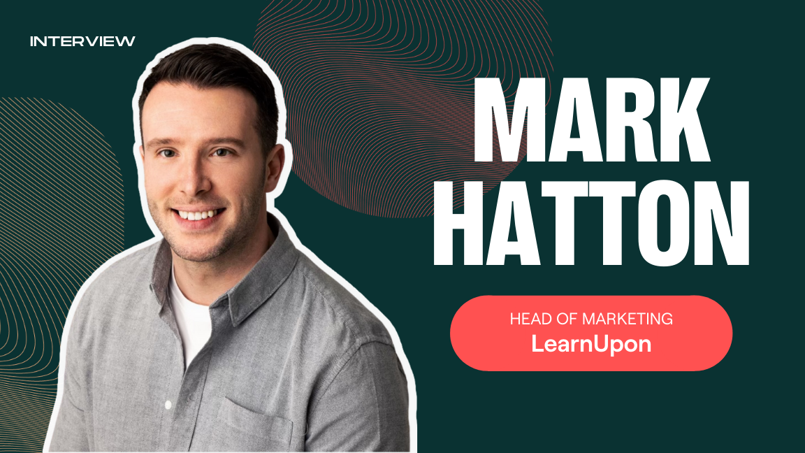 LearnUpon’s Mark Hatton on motivating global hybrid teams